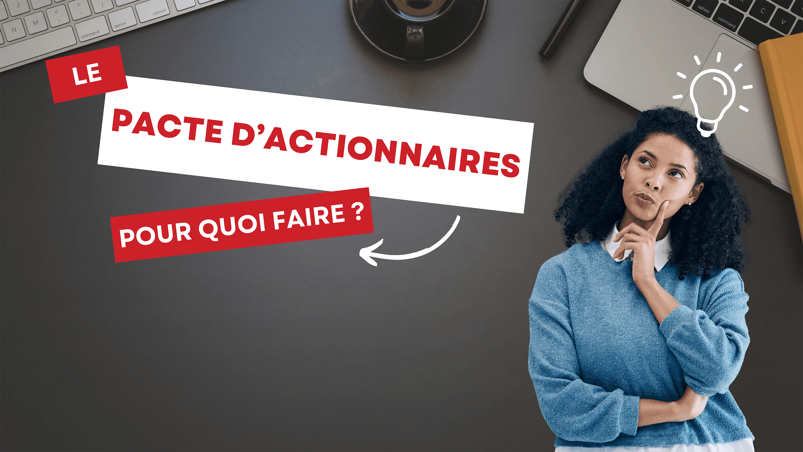Le pacte d'actionnaires, pour quoi faire